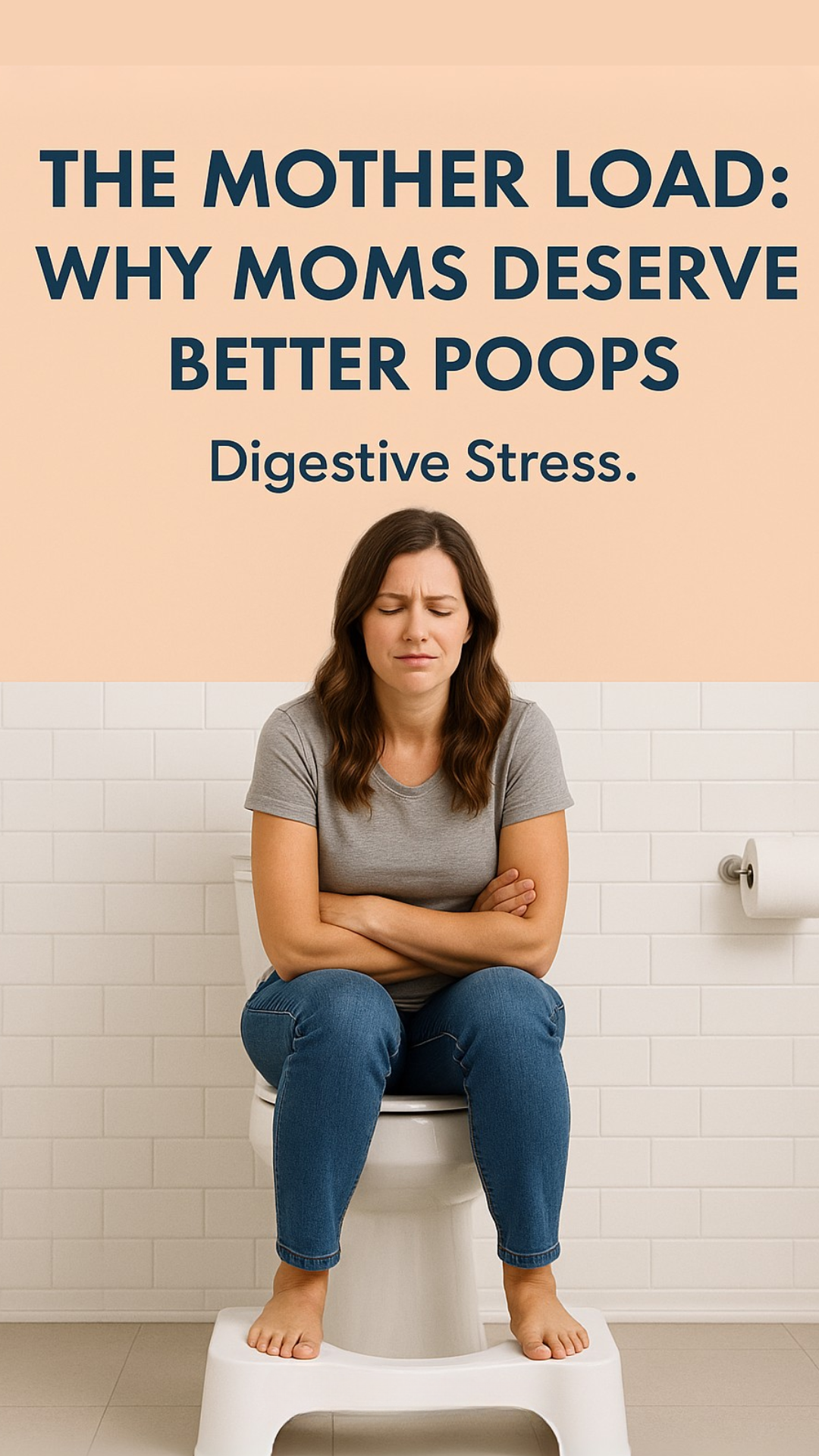 The Mother Load: Why Moms Deserve Better Poops – SquattyPotty